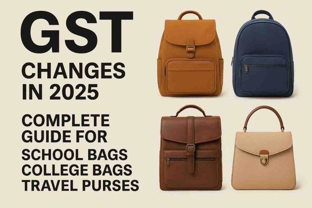GST 2025: School, College, Travel Bags & Ladies Purses Rates